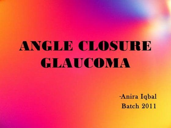 Primary angle closure glaucoma | PPTX | Eye and Vision Conditions | Diseases and Conditions