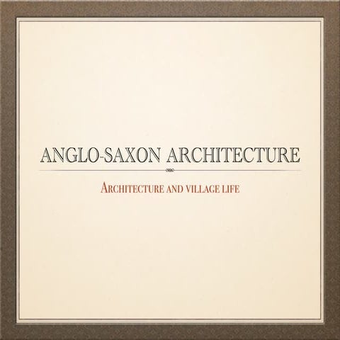 Anglo-Saxon Architecture | KEY