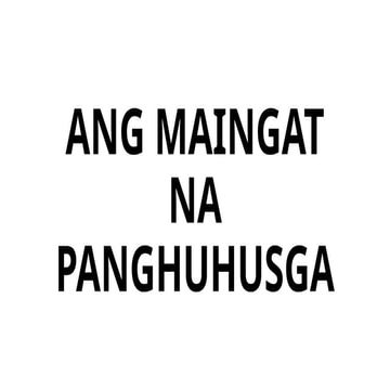 ANG MAINGAT NA PANGHUHUSGAM Edukasyonn sa Pagpapakatao 10.pptx