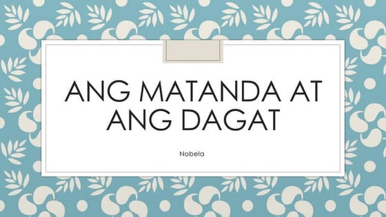 Ang Matanda at ang Dagat (Nobela).pptx