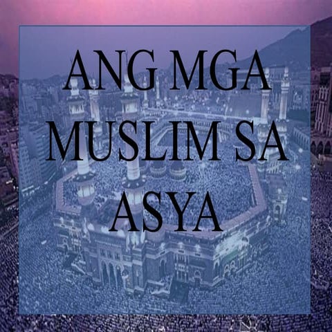 Ang mga muslim sa asya | PPTX