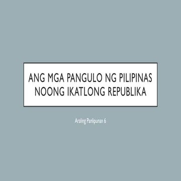 Ang mga pangulo ng pilipinas noong ikatlong republika.pptx
