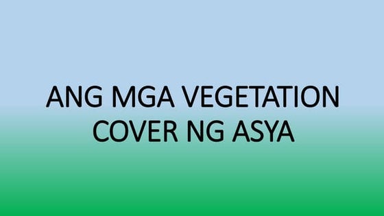 Mga vegetation cover sa asya | PPTX