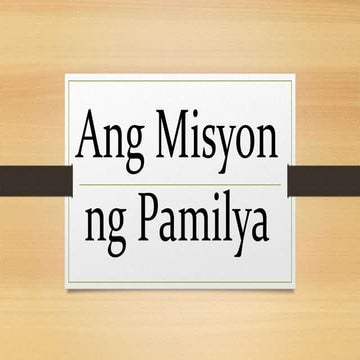 Ang Misyon ng Pamilya sa Pagbibigay ng Edukasyon.pptx