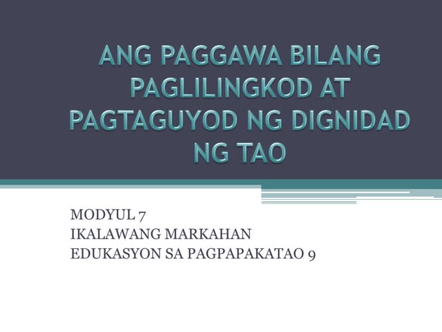 Ang paggawa bilang paglilingkod at pagtataguyod ng dignidan ppt | PPTX