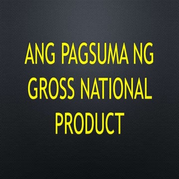 Ang pagsuma ng Gross national product.pptx