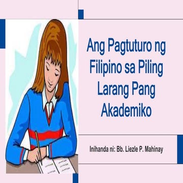 Ang Pagtuturo ng Filipino sa Piling Larang Pang Akademiko- ni Bb ...