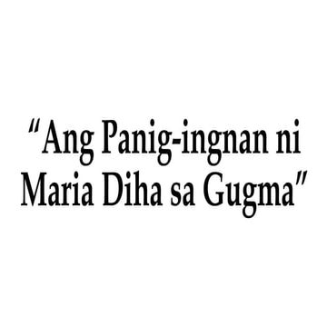 Ang Panig-ingnan ni Maria Diha sa Gugma.pptx