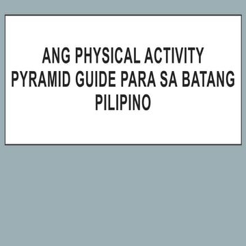 Ang Physical Activity Pyramid Guide Para Sa Batang.pptx