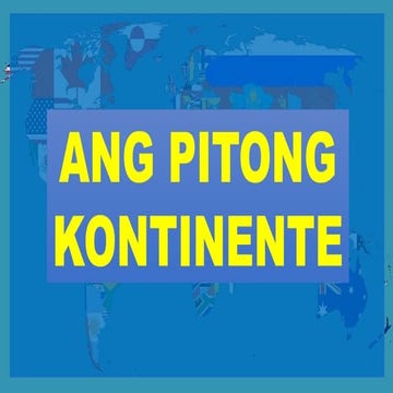 ANG PITONG KONTINENTE.pptx.............. | PPTX