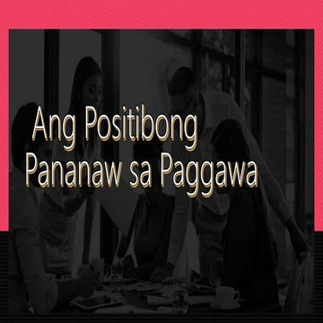Ang positibong pananaw sa paggawa | PPTX