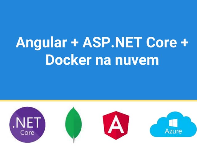 Angular + asp.net core + docker na nuvem | PPT Angular + asp.net core + docker na nuvem | PPT