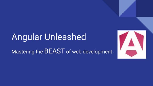 Angular Unleashed : Mastering the Beast of Web Development.pptx Angular Unleashed : Mastering the Beast of Web Development.pptx