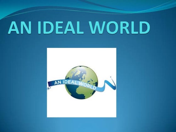 An ideal world | PPT
