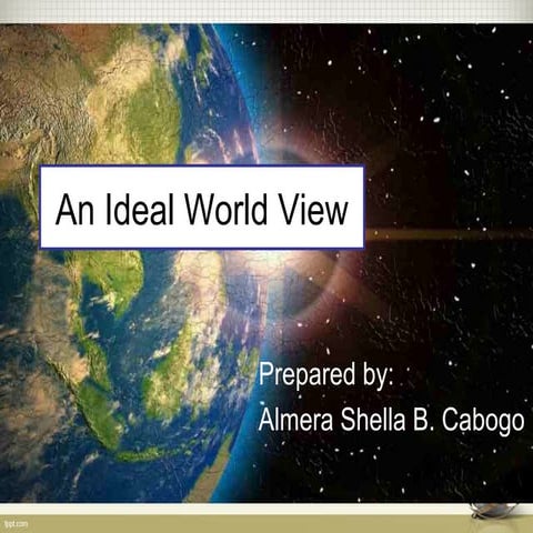 An Ideal World View | PPT