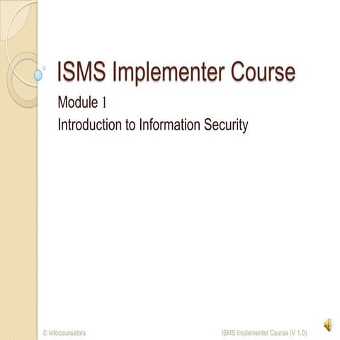 Isms Implementer Course Module 1 Introduction To Information Security | PPSX