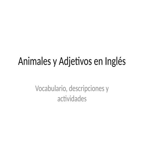 Animales_y_Adjetivos_En_Inglés. Adjectives to describe animals | PPTX