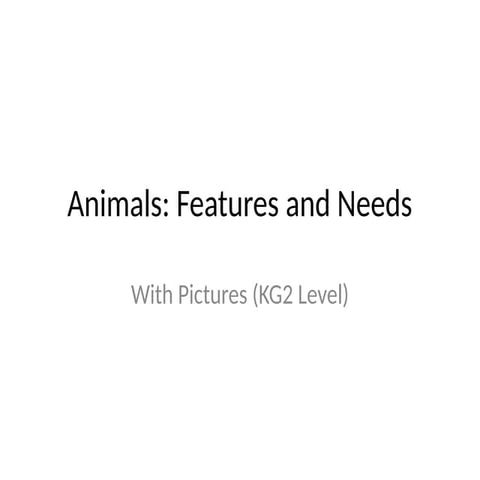 Animals_Features_and_Needs_with_Pictures-1.pptx