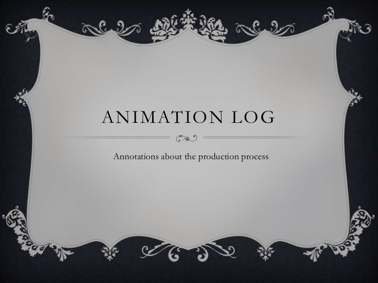 Animation log