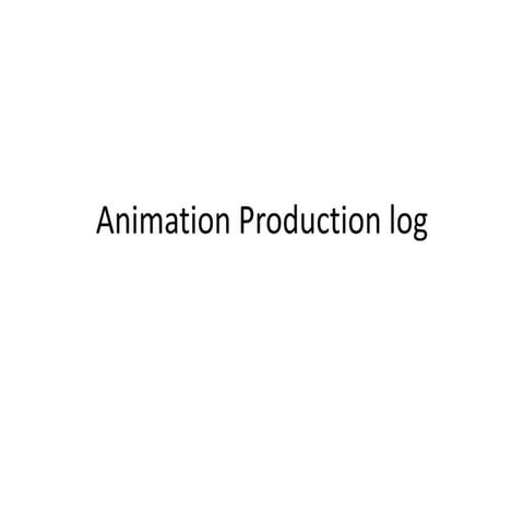 Animation production log | PPTX