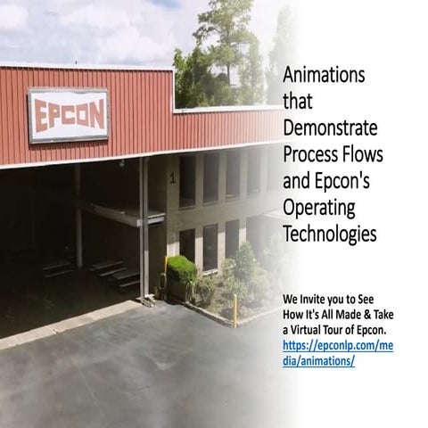 Animations that Demonstrate Process Flows and Epcon's Operating ...