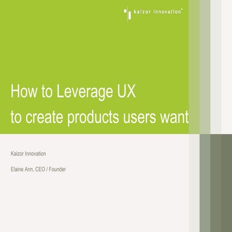 How to leverage UX to create products users want | PPT
