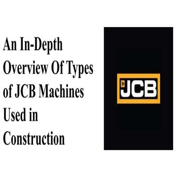 An in-depth overview of types of jcb machines used in construction.pptx