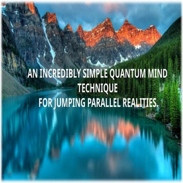 An Incredibly Simple Quantum Mind Technique for Jumping Parallel ...