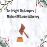 An Insight On Lawyers Michael W Lanier Attorney.pdf