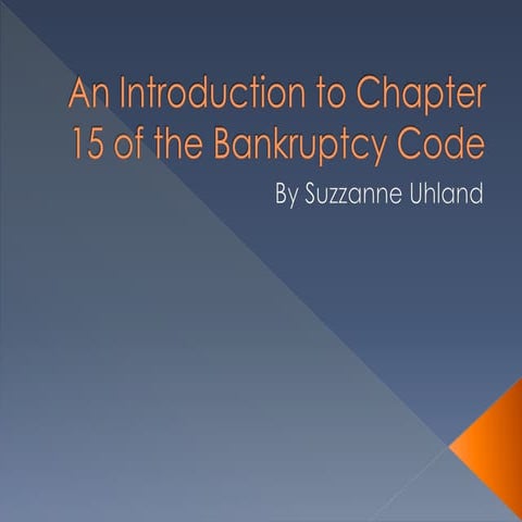 An Introduction to Chapter 15 of the Bankruptcy Code | PPT