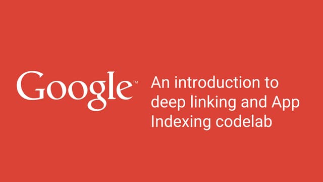 An Introduction To Deep Linking And App Indexing Codelab Ppt