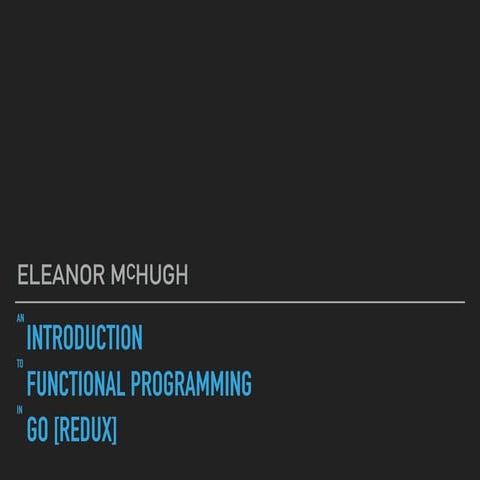 An Introduction To Functional Programming With Go [redux] Ppt