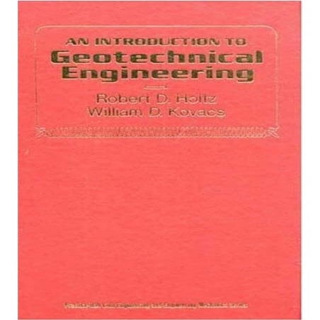 An introduction to geotechnical engineering (holtz and kovacs) | PDF