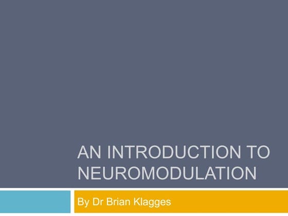 The Science of Neuromodulation and Neuromodulation Therapies | PPT