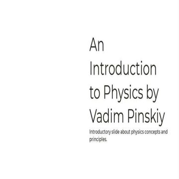 An Introduction to Physics by Vadim Pinskiy - 2024-02-09 11.21.26.pptx
