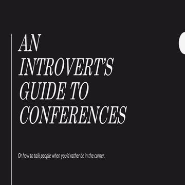An Introvert's Guide to Conferences | PPT