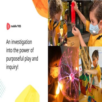 An investigation into the power of purposeful play and inquiry!_Final ...