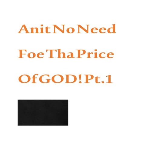 Anit no need foe tha price of god.pt.1.pic.doc