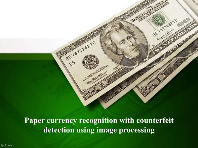 Paper Currency Recognigation With Counterfeit Detection Using Image Processing Ppt