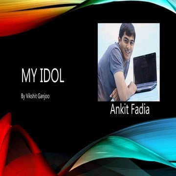 Ankit fadia(My Idol) | PPTX