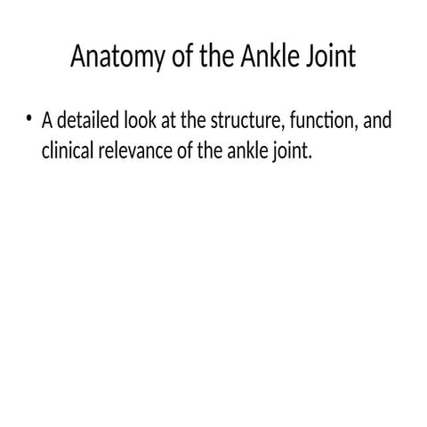 ANATOMY F THE ANKLE JOINT FOR BASIC MEDICAL EDUCATION | PPTX