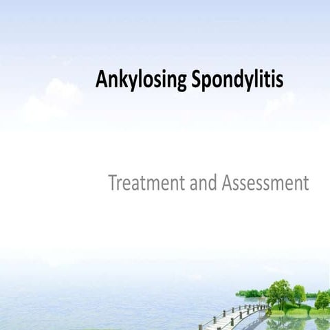 Ankylosing spondylitis treatment and assessment | PPTX