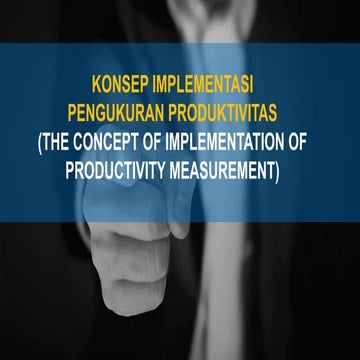 Annex 5 THE CONCEPT OF IMPLEMENTATION OF PRODUCTIVITY MEASUREMENT edit ...