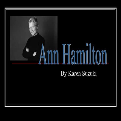 Ann Hamilton | PPT