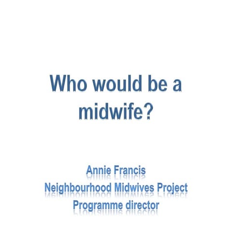 Annie Francis: Who would be a midwife? | PDF