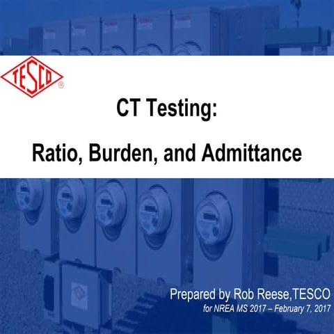 Nebraska Meter Conference 2017 - CT Testing - Ratio, Burden, and ...