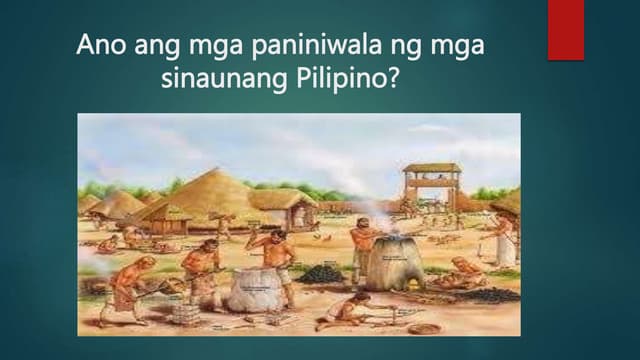 Ano ang mga paniniwala ng mga sinaunang Pilipino.pptx Ano ang mga paniniwala ng mga sinaunang Pilipino.pptx