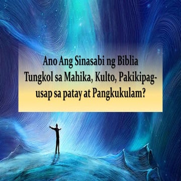 Ano ang sinasabi ng biblia tungkol sa mahika, kulto, pakikipag usap sa ...