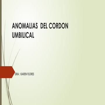 ANOMALIAS DEL CORDON UMBILICAL PRESENTACION | PPTX