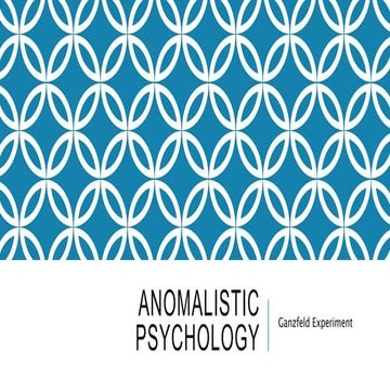 Anomalistic psychology - Ganzfed experiment | PPT